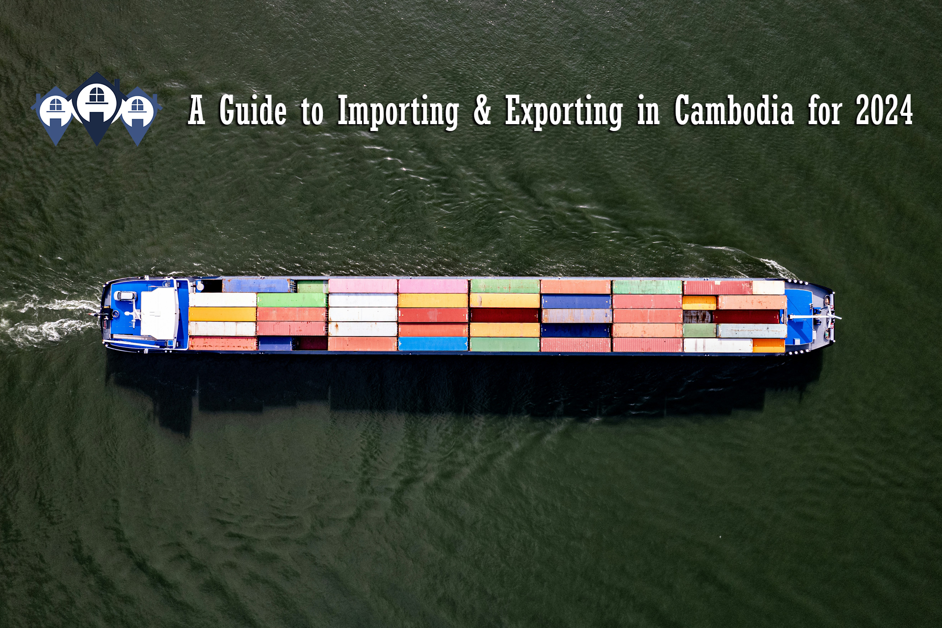 A Guide to Importing & Exporting in Cambodia for 2024